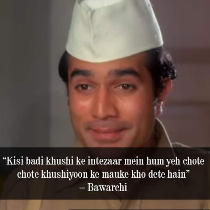Rajesh Khanna’s dialogue from Bawarchi movie